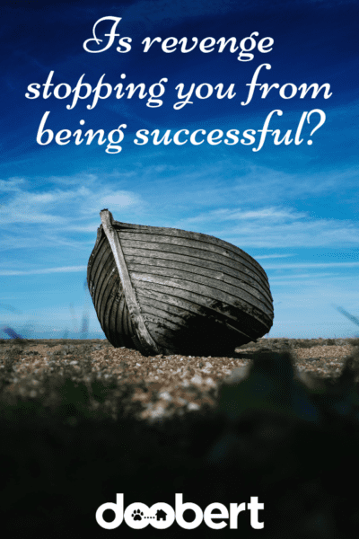 Letting the fuel of revenge drive the success of your vision.